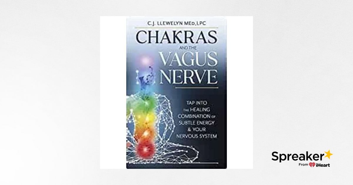 Chakras & the Vagus Nerve with author C.J. Llewelyn MED, LPC