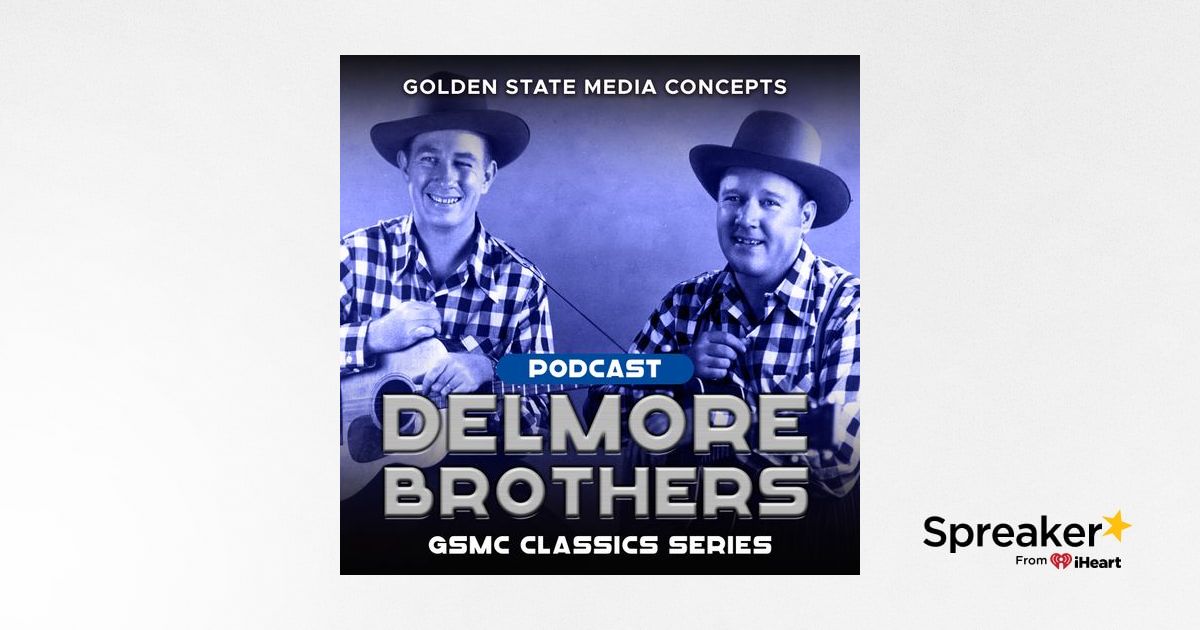 GSMC Classics: Delmore Brother Episode 31: A Beautiful Home and Turn ...
