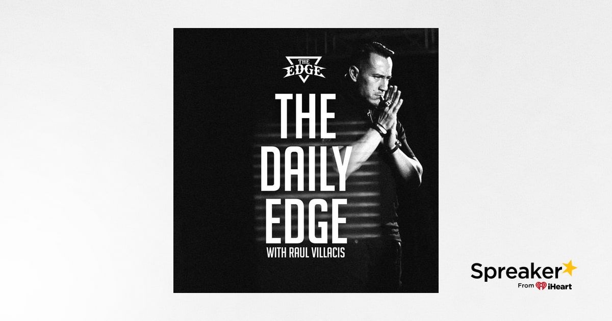 The Daily EDGE With Raul Villacis