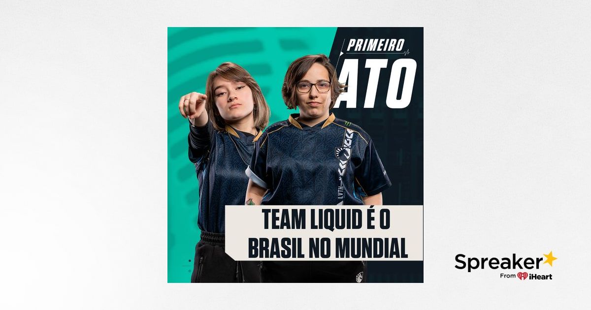 Team Liquid no Mundial | Primeiro Ato #58 | daiki e nat1