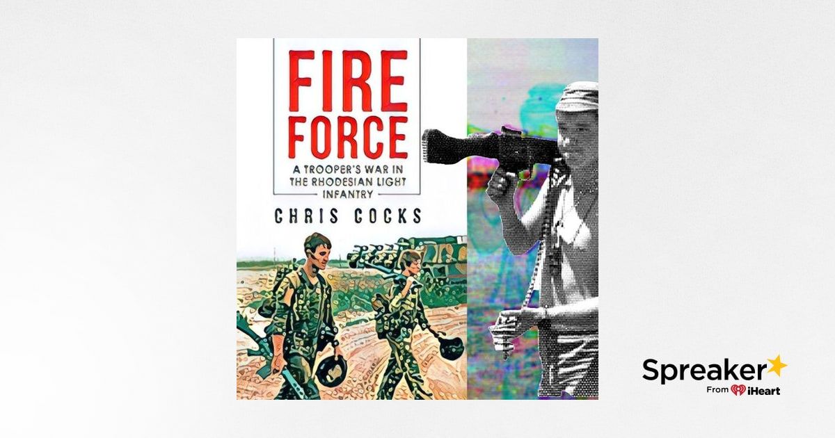 Fire Force: Rhodesian Light Infantry | Chris Cocks | Ep. 157