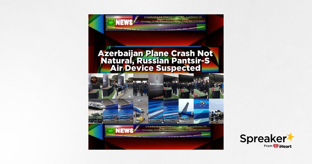 Azerbaijan Plane Crash Not Natural, Russian Pantsir-S Air Device Suspected