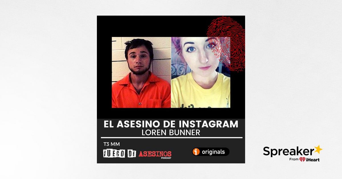 T3 MM El asesino de Instagram: Loren Bunner