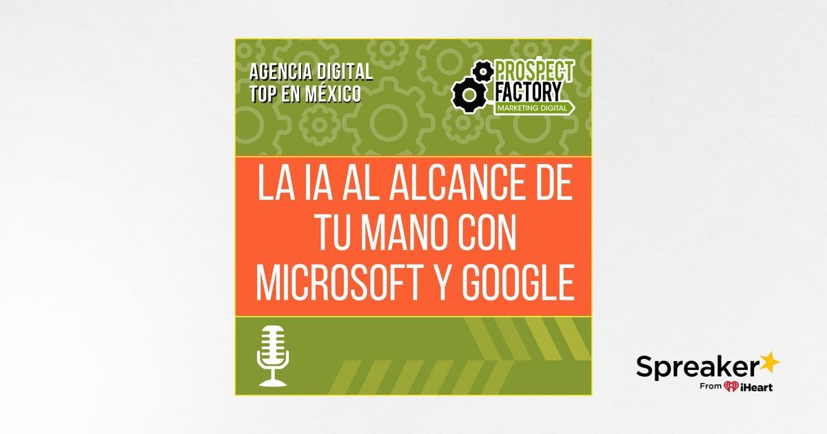 La Inteligencia Artificial al alcance de tu mano con Microsoft y Google