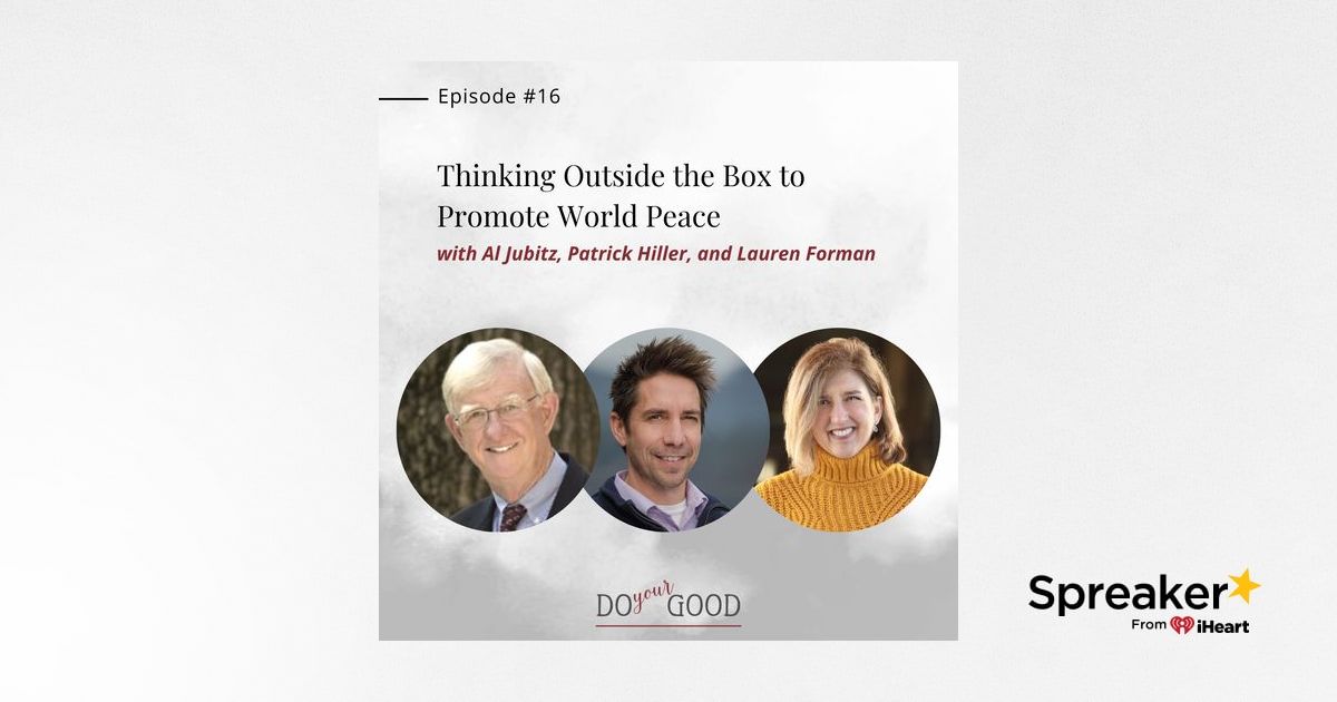 #16 Thinking Outside the Box to Promote World Peace with Al Jubitz ...