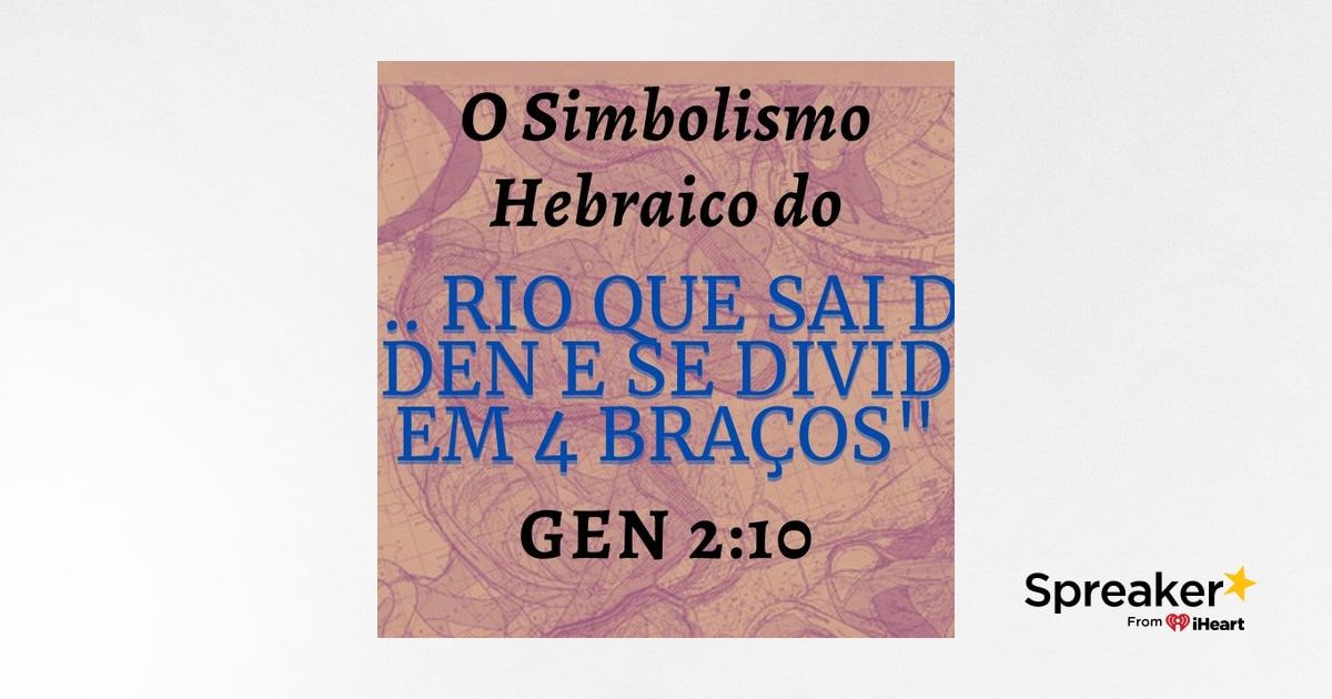 O Rio que sai do Éden e se divide em 4 braços, sob a lente do ...