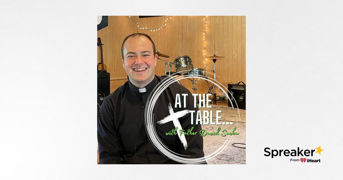 At the Table with Fr. David Sacha