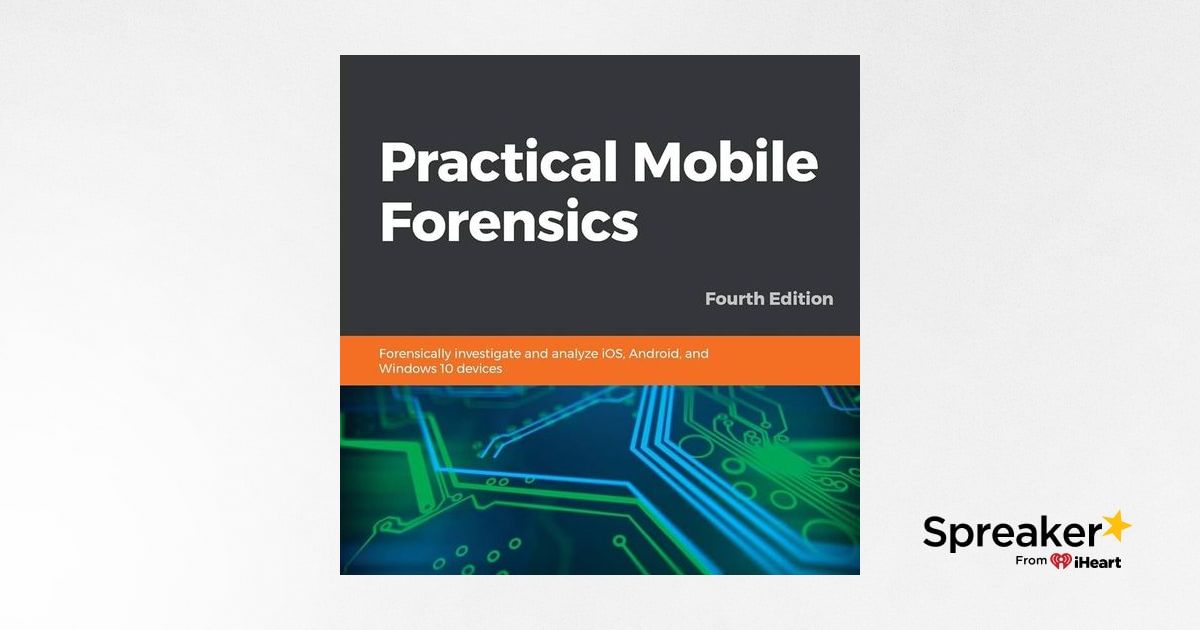 Practical Mobile Forensics: Forensically investigate and analyze iOS, Android, and Windows 10 ...