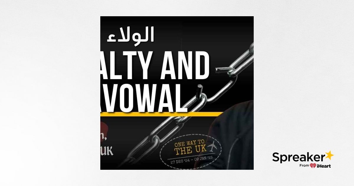 Loyalty and Disavowal الولاء والبراء | One Way To The UK | Abu Mussab ...