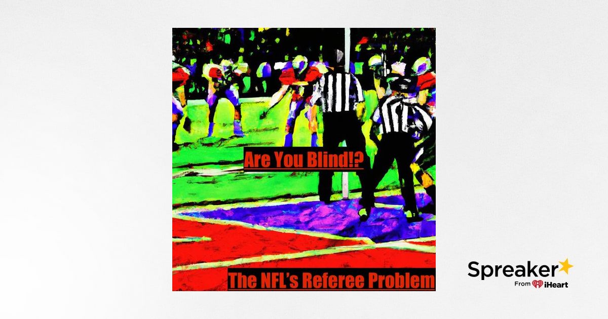 Are You Blind?! The NFL's Referee Problem
