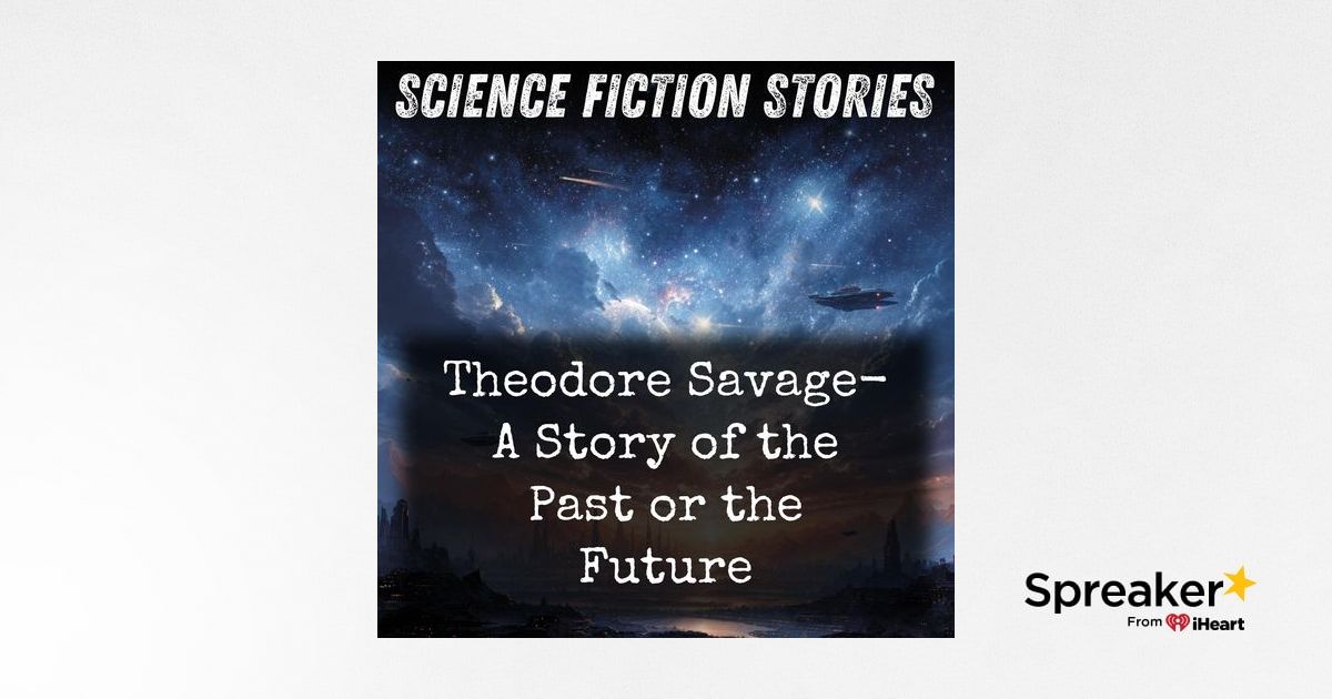 10 - Theodore Savage- A Story of the Past or the Future by Cicely Hamilton