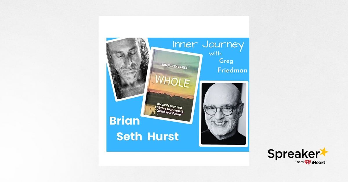 Inner Journey with Greg Friedman welcomes Brian Seth Hurst