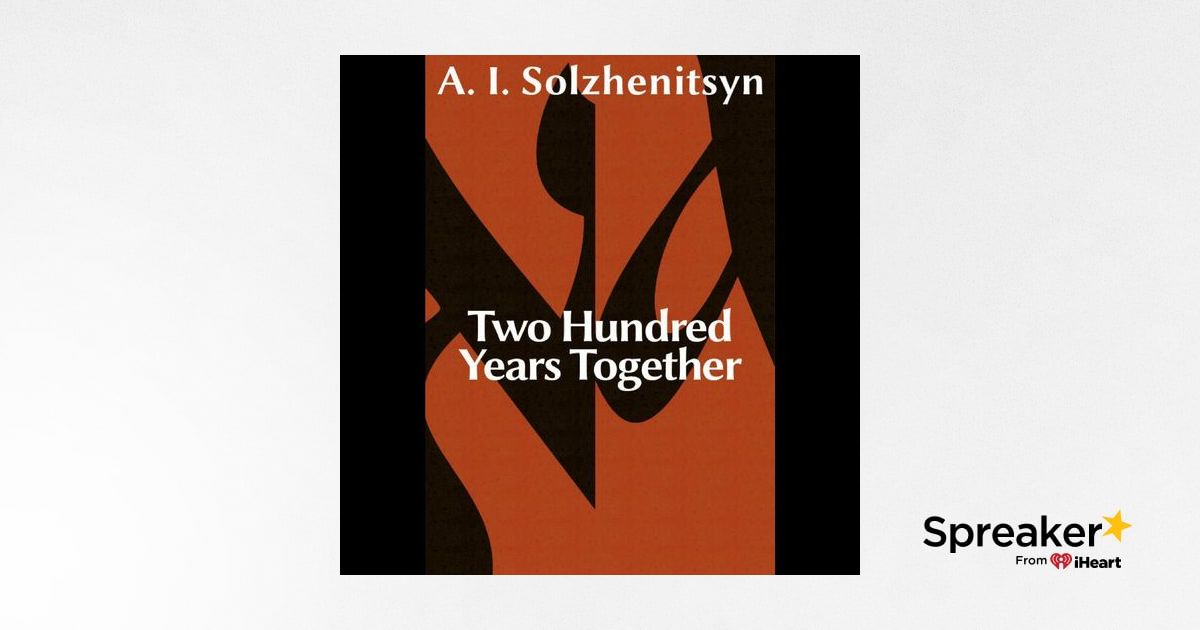 Reading Solzhenitsyn's '200 Years Together' w/ Dr. Matthew Raphael ...