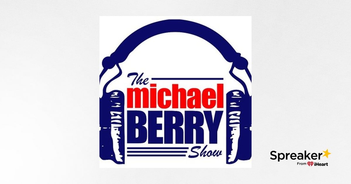The Michael Berry Show: AM 5/24/17