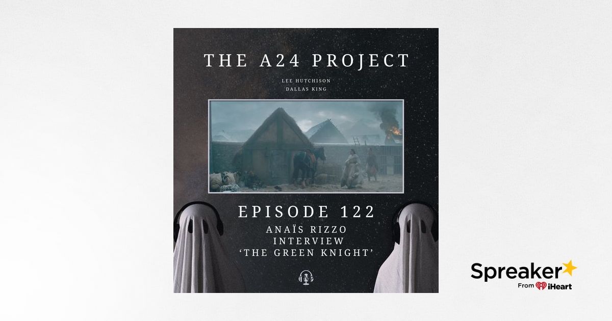 122 - Anaïs 'The Green Knight' Rizzo Interview