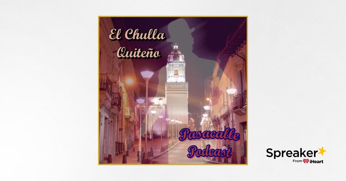 15 - Historia del Pasacalle - El Chulla Quiteño