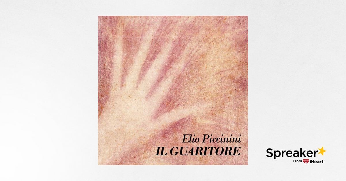 Elio Piccinini, il Guaritore