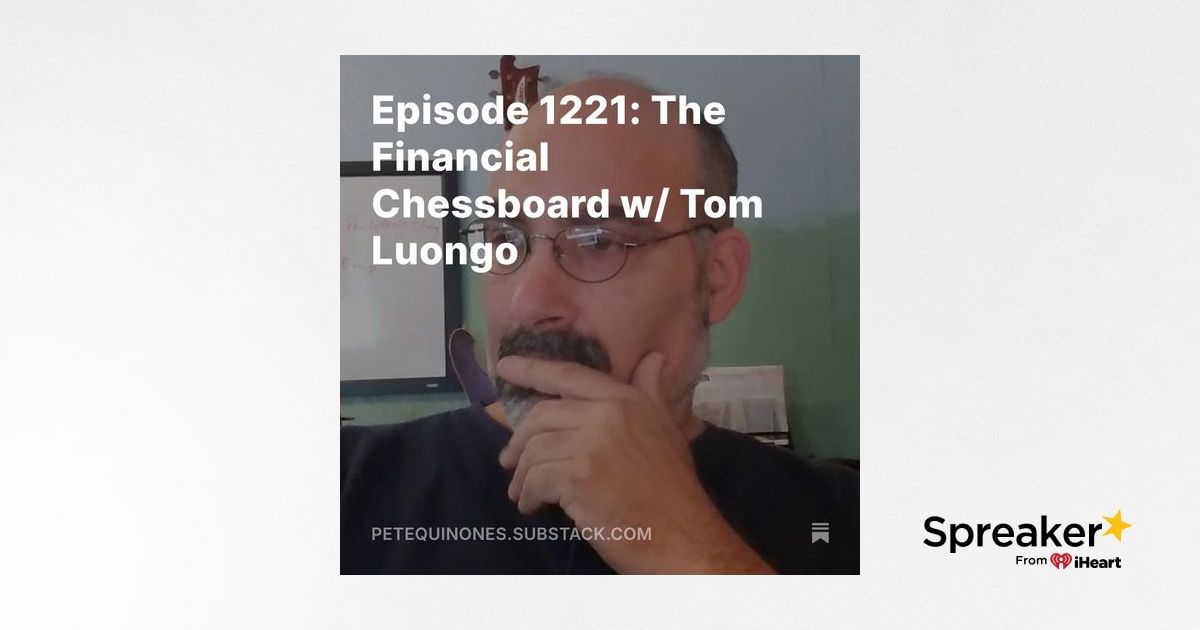 Episode 1221: The Financial Chessboard w/ Tom Luongo