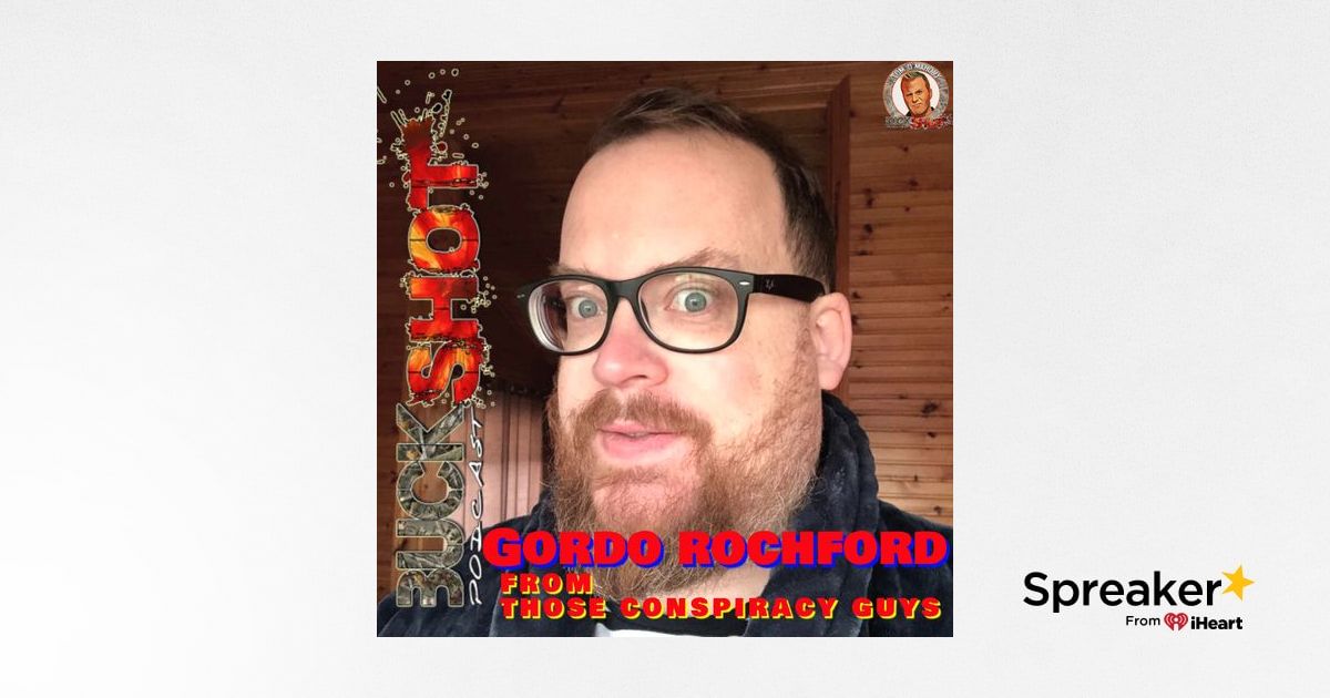 166 Gordo From Those Conspiracy Guys BUCKSHOT PODCAST 166-gordo-from-those-conspiracy-guys-buckshot-podcast