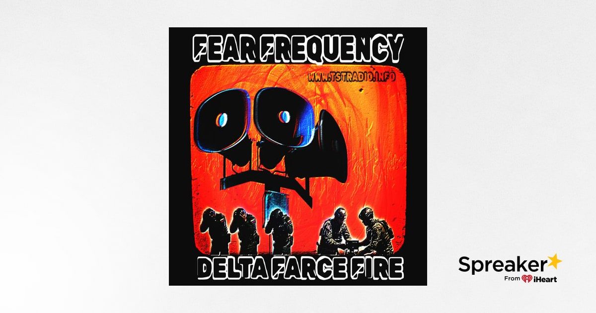Fear Frequency Delta Farce Fire (1/13/26)