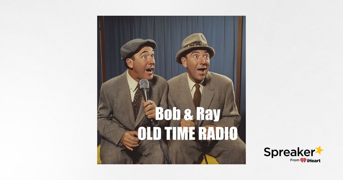 Bob and Ray - Old Time Radio