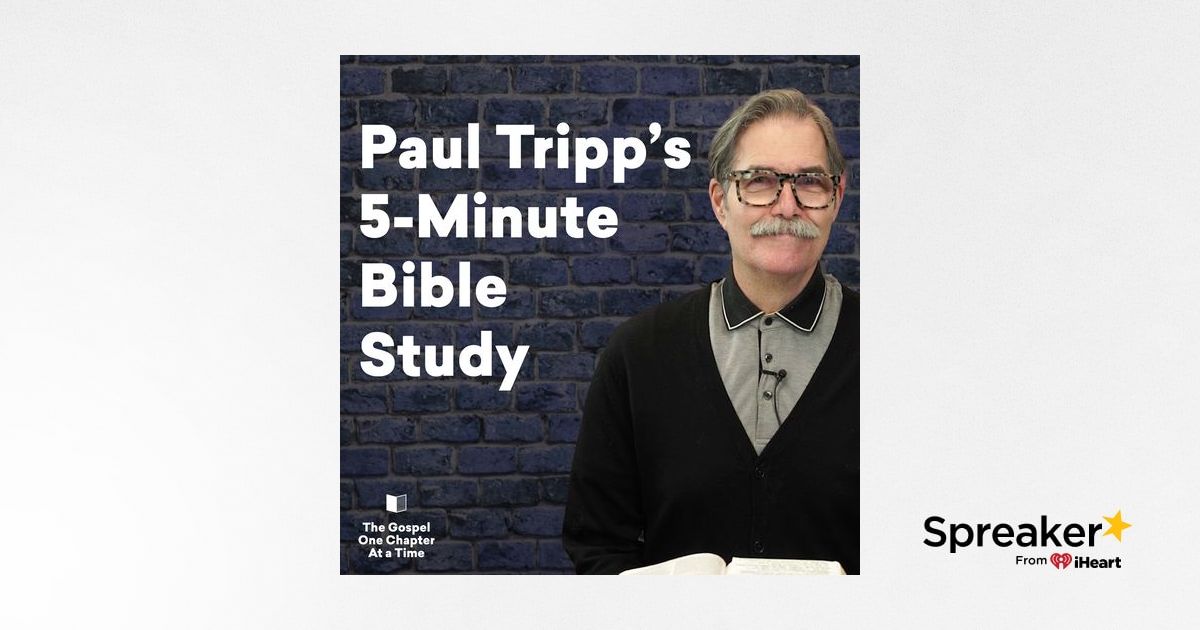 Paul Tripp's 5-Minute Bible Study