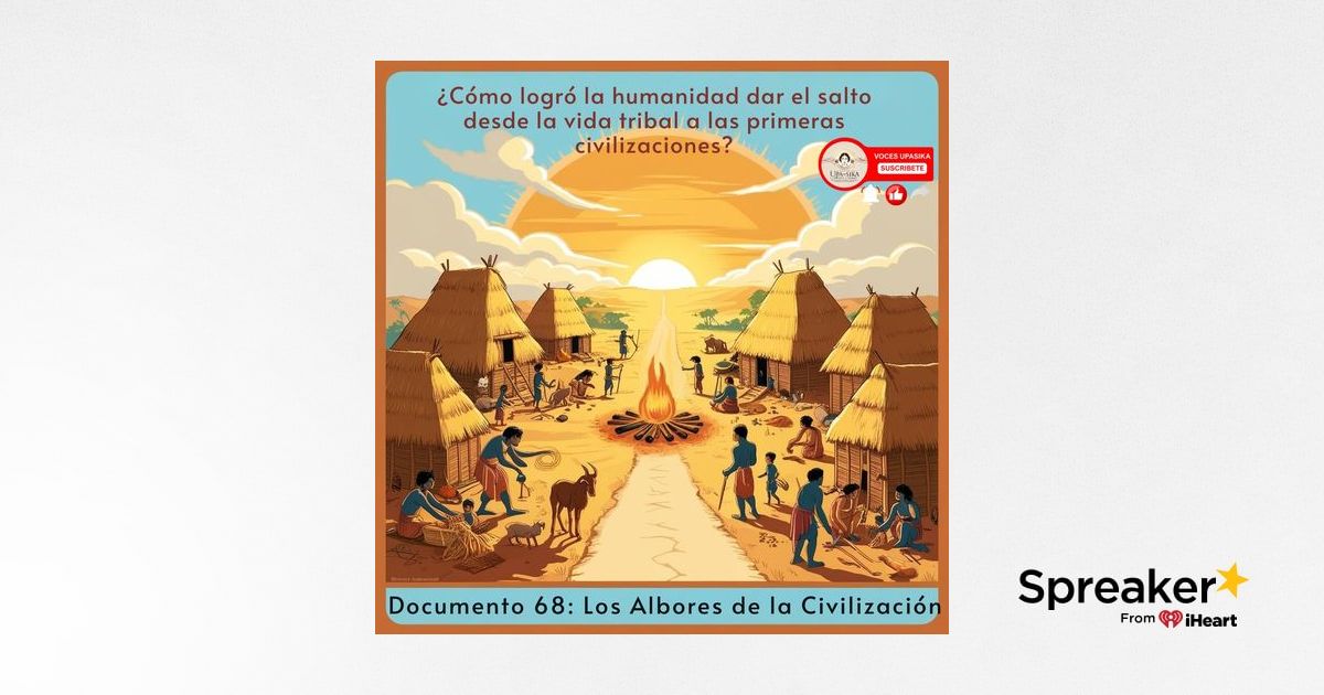 Documento 068: Revelado: El Fascinante Nacimiento de la Civilización Humana