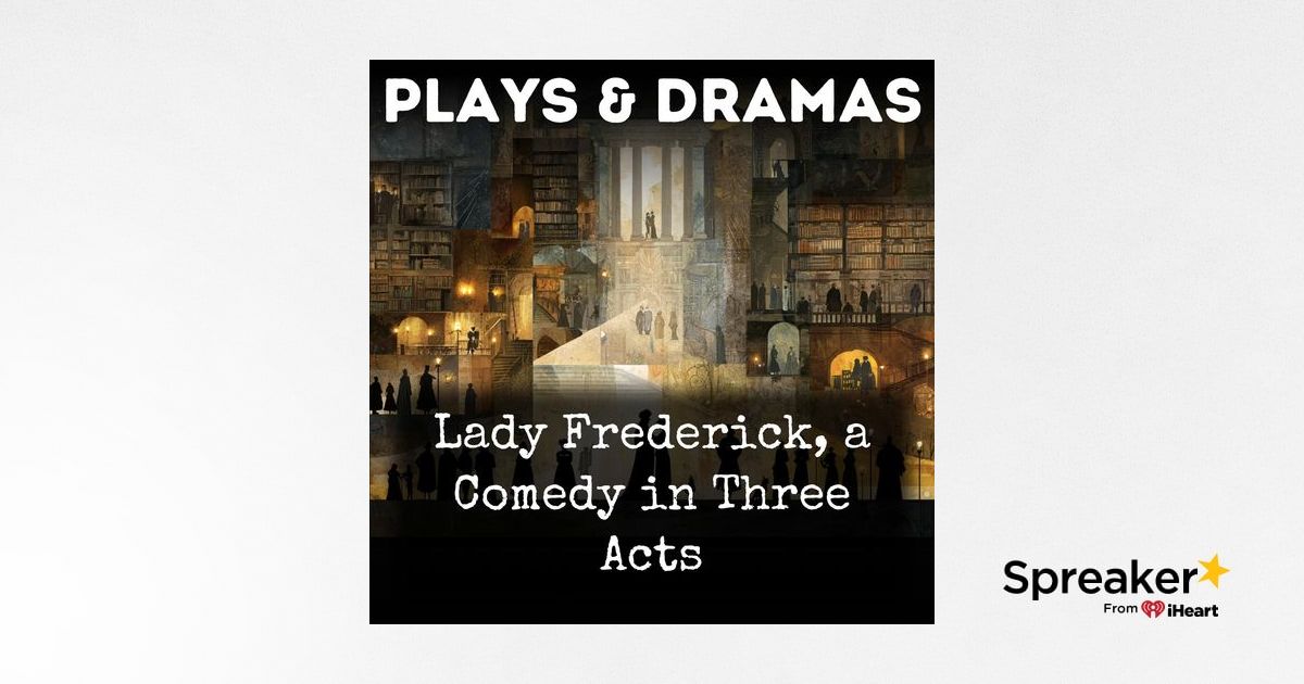 Lady Frederick, a Comedy in Three Acts
