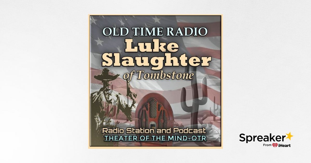 Luke Slaughter of Tombstone - Old Time Radio