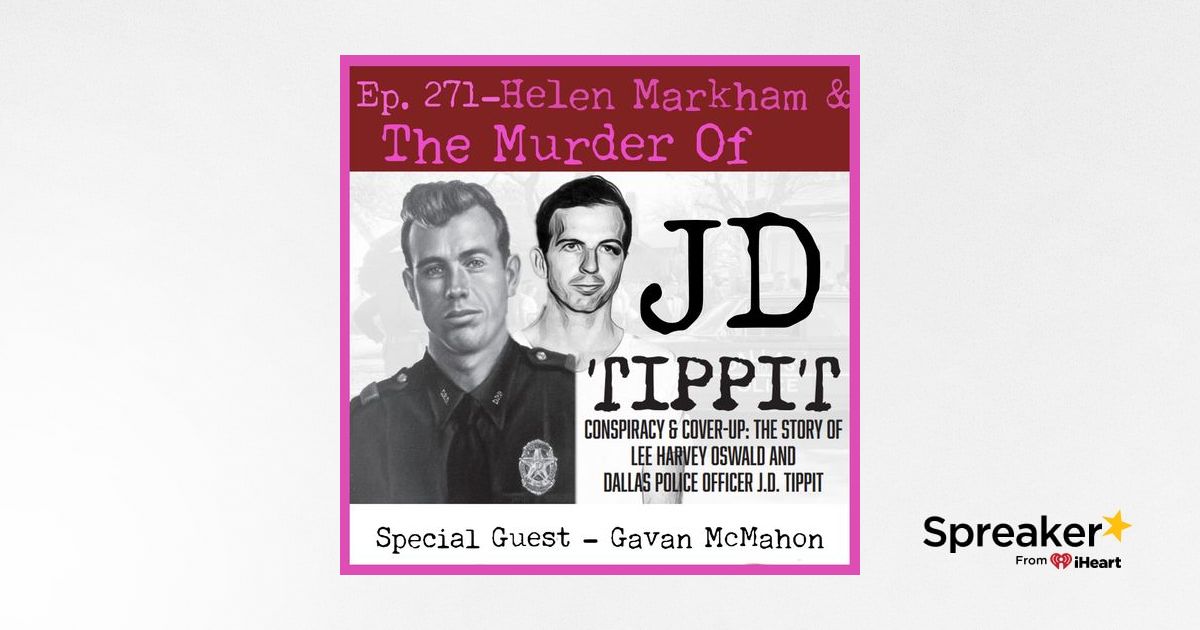 JFK Assassination - Ep. 271 - Helen Markham & The J D Tippit Murder