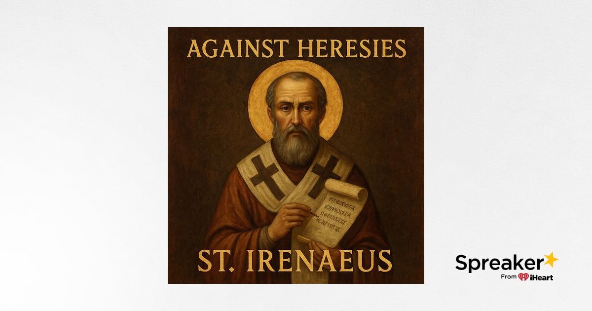 Against Heresies: The Early Church’s Bold Defense of True Faith Part 4