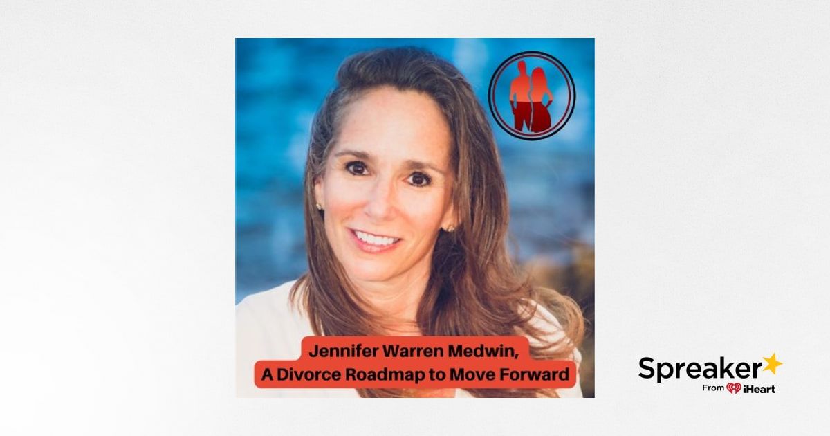 Jennifer Warren Medwin, A Divorce Roadmap to Move Forward