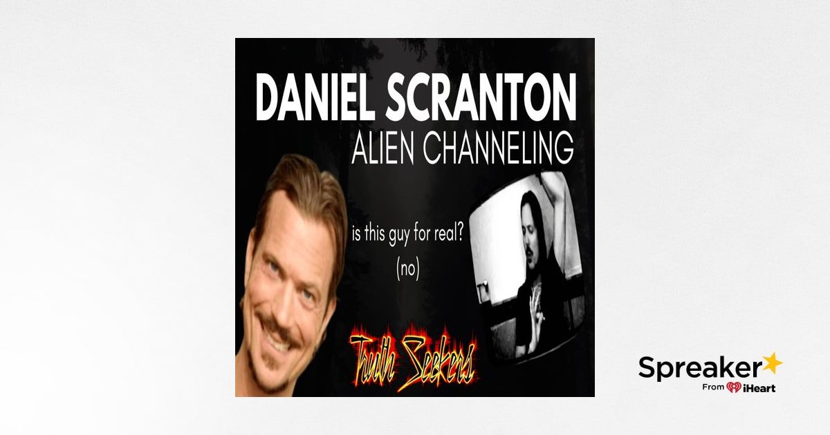 Daniel Scranton channeling aliens? Is this guy for real?