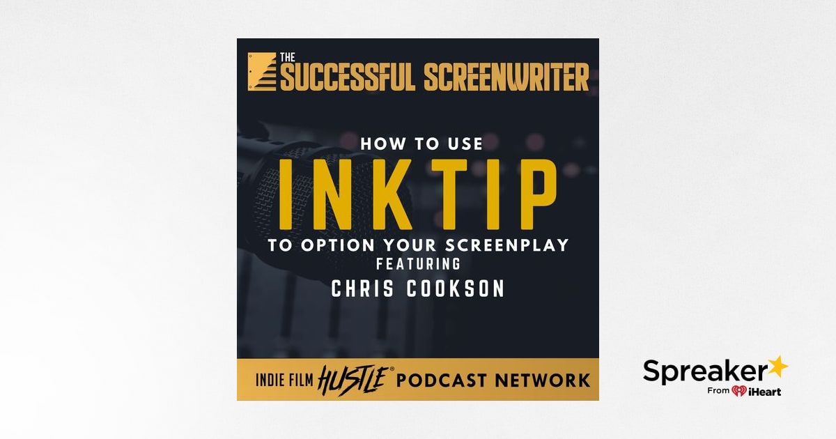 Ep15 - Navigating InkTip: A Guide to Optioning Your Screenplay with ...