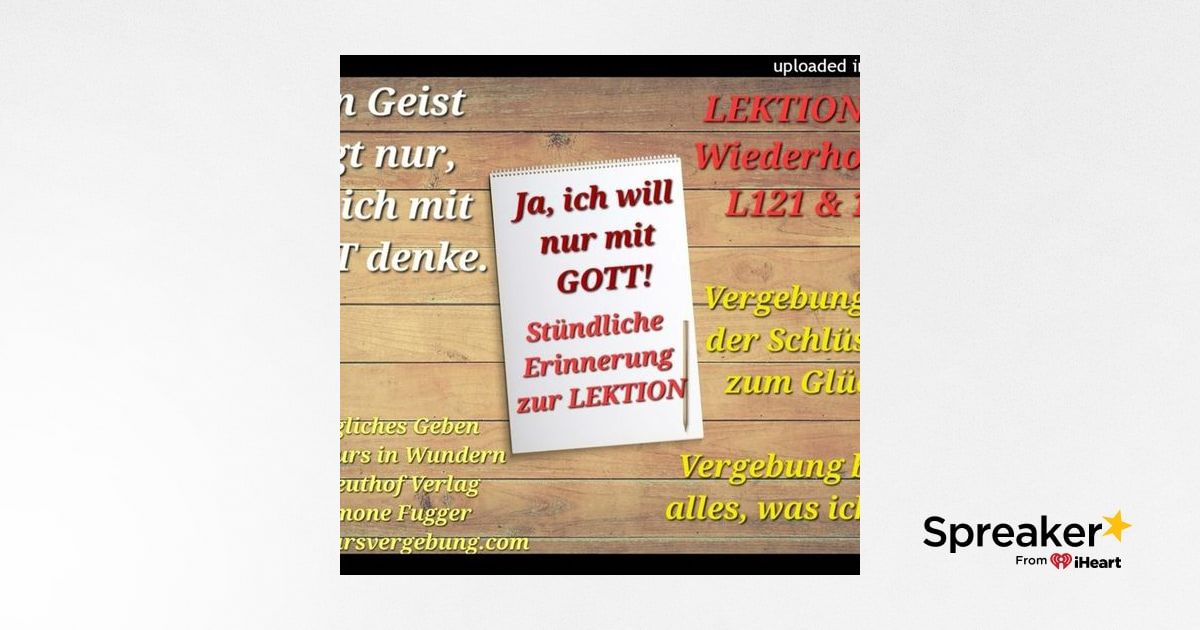 LEKTION 141 Wiederholung der Lektionen 121 & 122 Ein Kurs in Wundern ... LEKTION 141 Wiederholung der Lektionen 121 & 122 Ein Kurs in Wundern ...