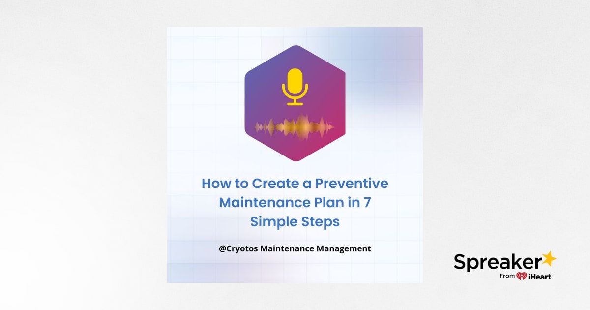 How to Create Preventive Maintenance Plan in 7 Simple Steps?