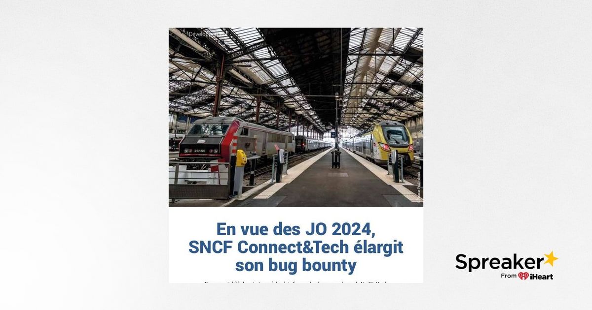 LMI 22 Rex : En vue des JO 2024, SNCF Connect&Tech élargit son bug bounty