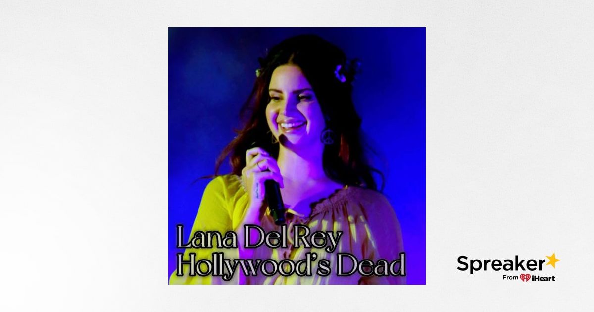 Lana Del Rey - Hollywood's Dead Lana Del Rey - Hollywood's Dead