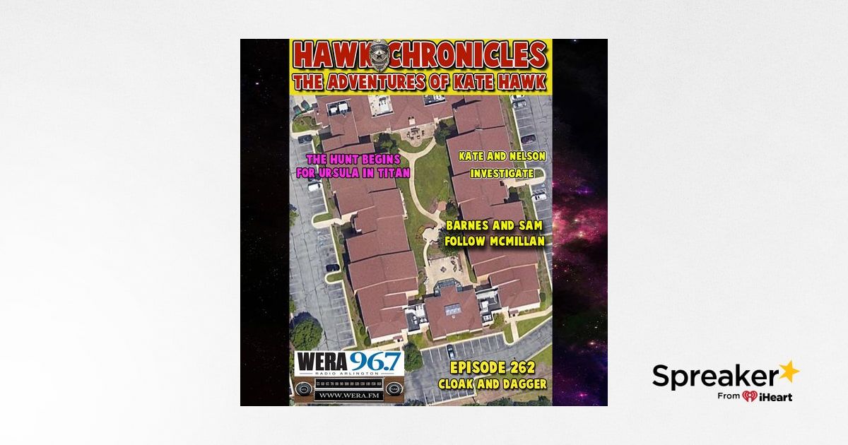 Episode 262 Hawk Chronicles "Cloak and Dagger"