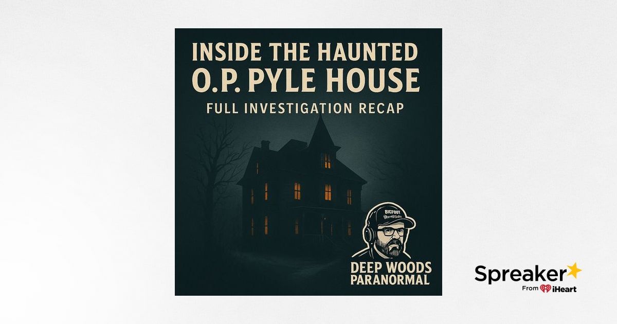 Inside the Haunted O.P. Pyle House | Full Investigation Recap