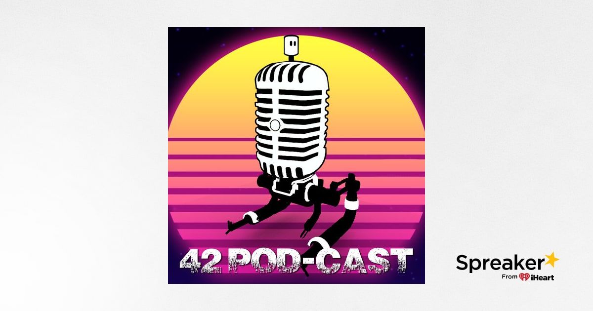 42 Pod-Cast