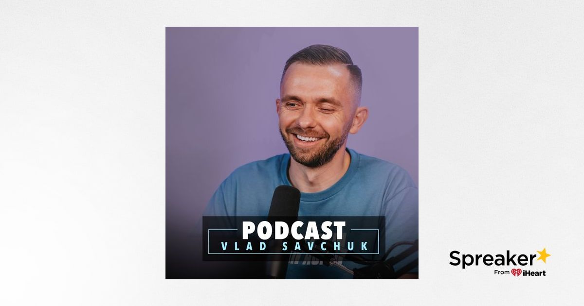 Vlad Savchuk Podcast Vlad Savchuk Podcast