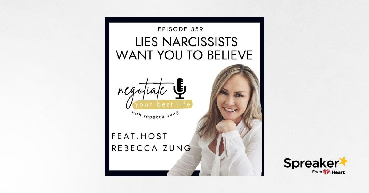 Lies Narcissists Want You To Believe with Rebecca Zung on Negotiate Your Best Life #359