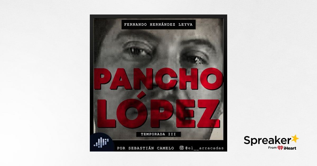 Serialmente: Fernando Hernández Leyva | Pancho López
