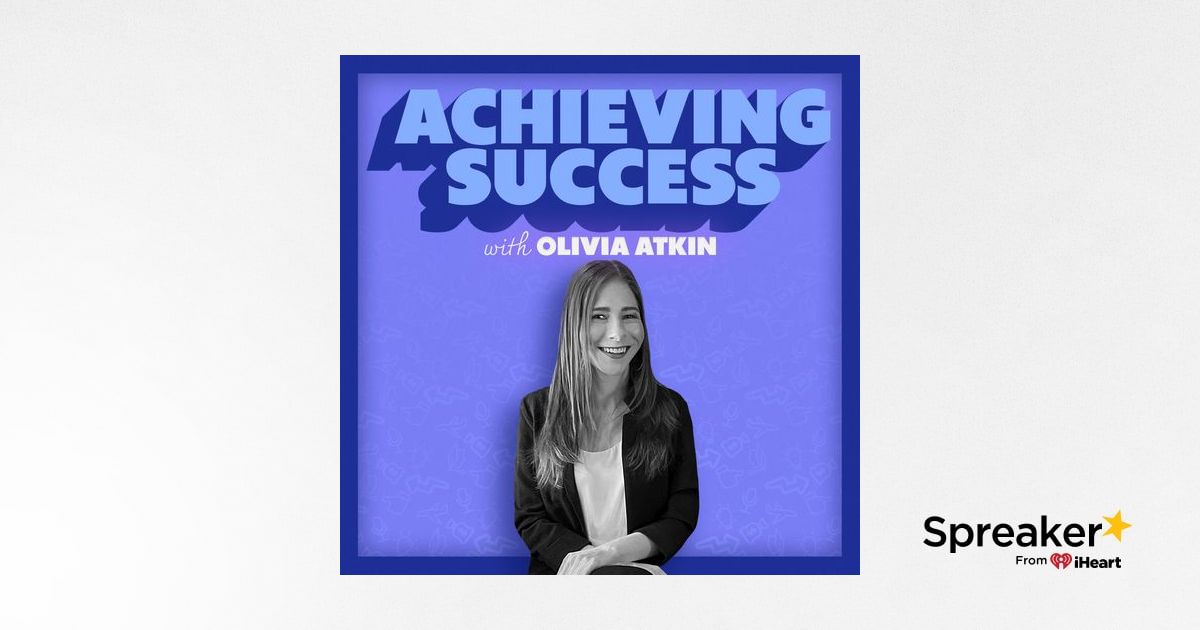 Achieving Success with Olivia Atkin