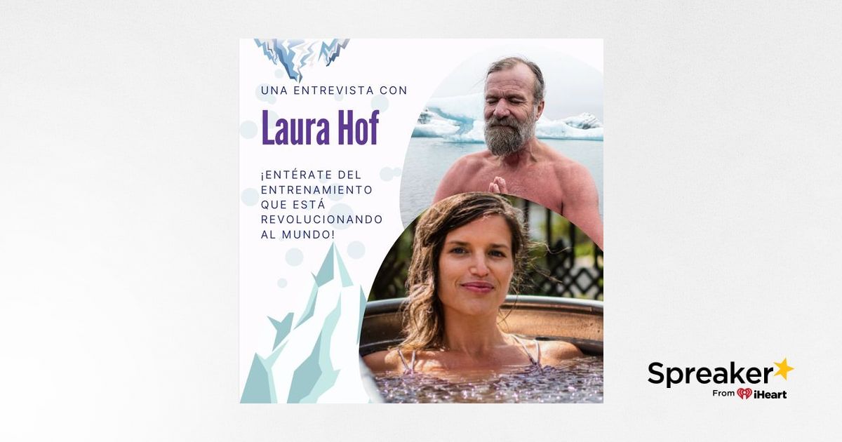 Laura Hof sobre el Método Wim Hof, sanación, estilo de vida ¡y ...