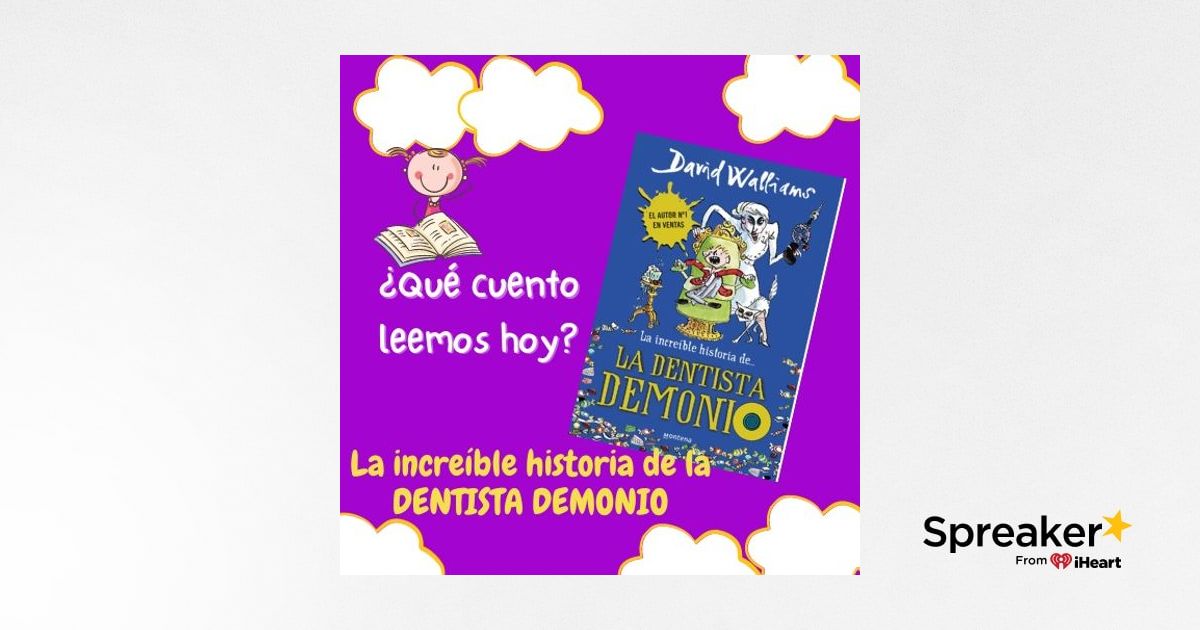 ¿Qué Cuento Leemos hoy? LA INCREÍBLE HISTORIA DE LA DENTISTA DEMONIO😈