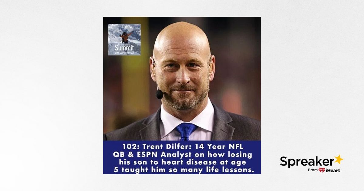 Trent Dilfer: 14 Year NFL QB & ESPN Analyst on how losing his son to ...