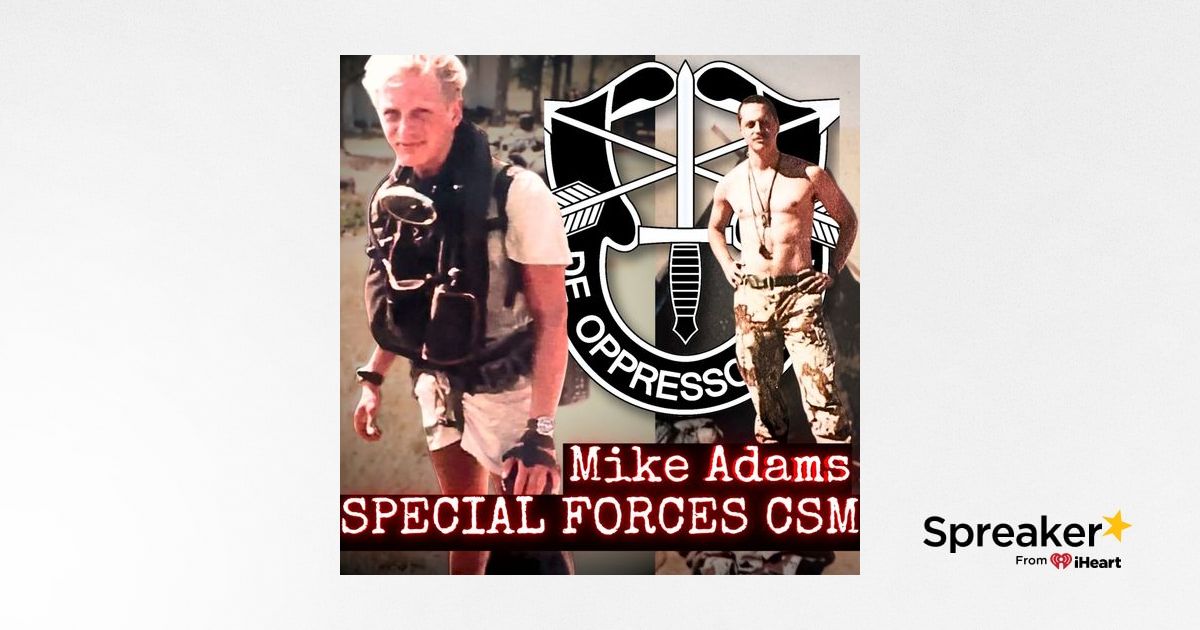SPECIAL FORCES COMMAND SERGEANT MAJOR | Mike Adams | Ep. 277