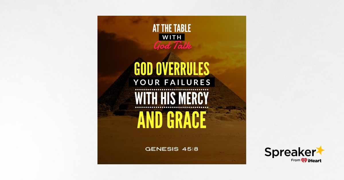 God Overrules Your Failures with His Mercy and Grace - Joesph Story part 5